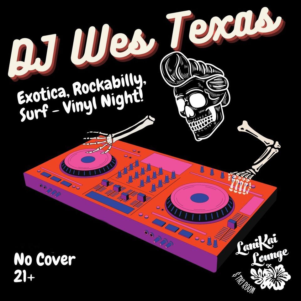 DJ Wes Texas - Surf, Rockabilly, Exotica, LaniKai Lounge, San Marcos ...
