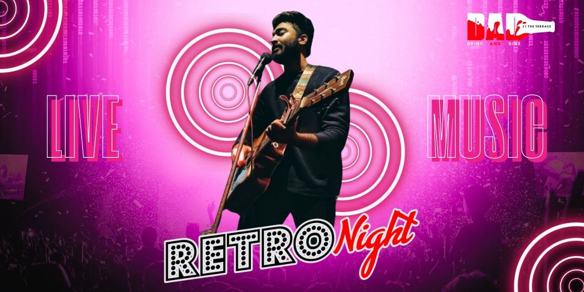 Retro Night feat Arakshit Live, Drink and Dine by Terrace: Noida, New ...