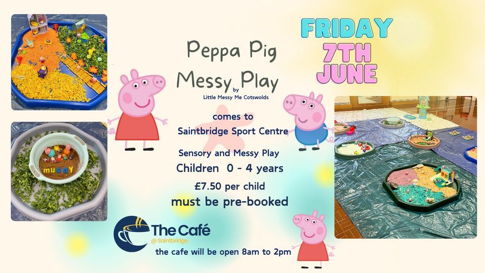 Peppa Pig Messy Play at Saintbridge, Saintbridge Sport Centre ...