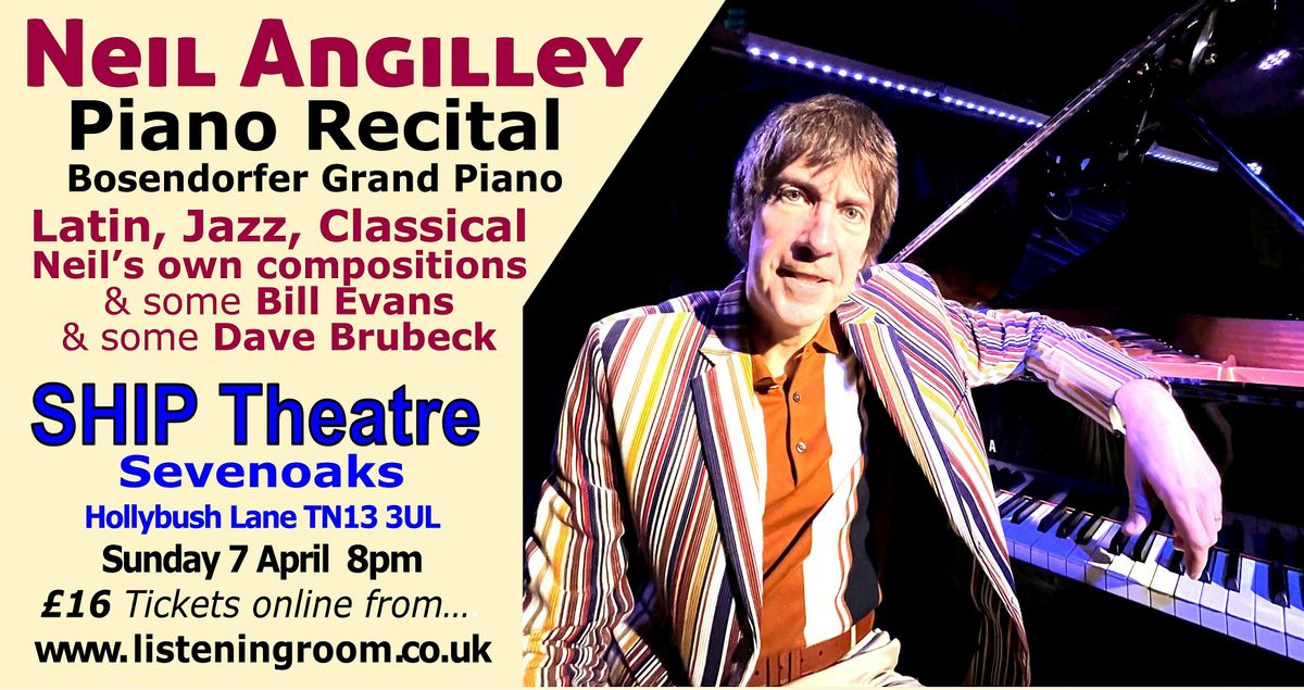 Neil Angilley Solo Piano Recital, The SHIP Theatre, Sevenoaks, 7 April ...