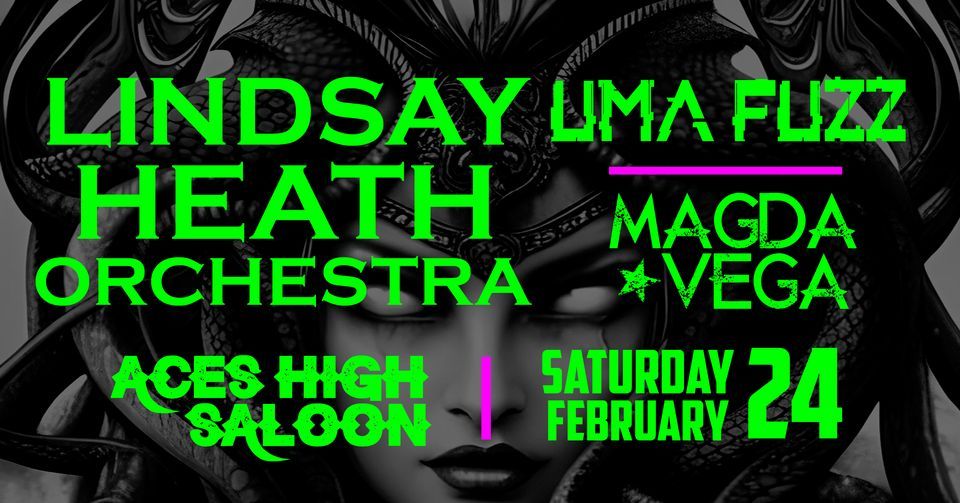 Lindsay Heath Orchestra / Uma Fuzz / Magda-Vega @ Aces High Saloon ...