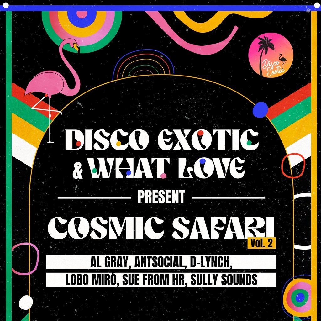 Disco Exotic & What Love present Cosmic Safari II, Unit 58, London, 11 ...