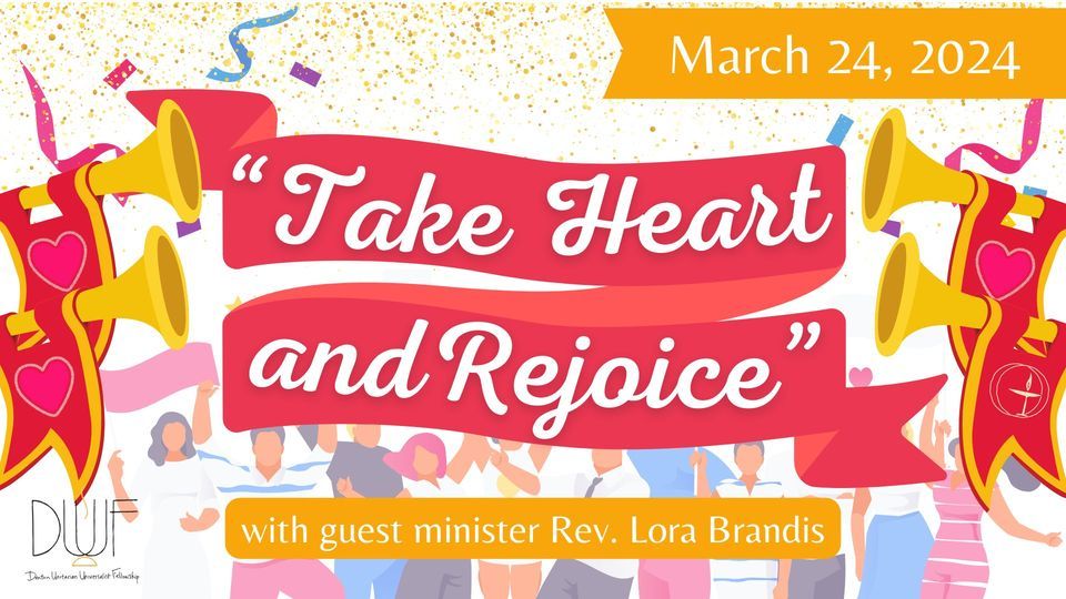 "Take Heart and Rejoice", with guest minister Rev. Lora Brandis, Denton ...