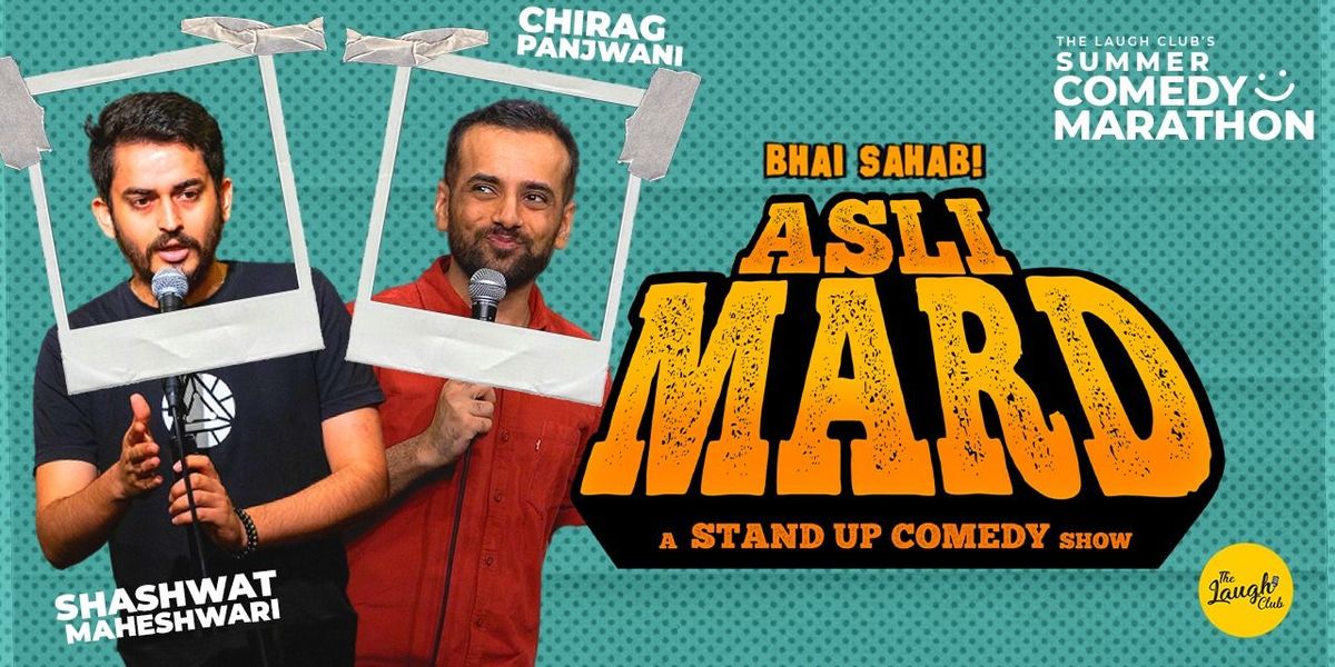 Asli Mard ft. Chirag & Shashwat, The Laugh Club: Chandigarh, 19 April ...