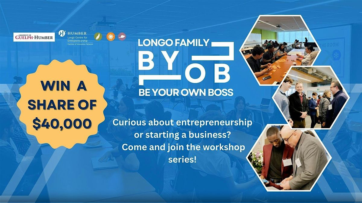 Longo Family Be Your Own Boss (BYOB) - University of Guelph-Humber ...