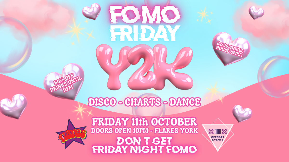 FOMO FRIDAY - Y2K SPECIAL, Flares - York, 11 October to 12 October ...