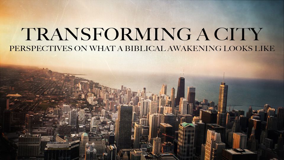 Transforming a City: Perspectives on What a Biblical Awakening Looks ...