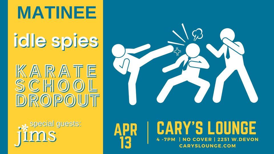 Idle Spies & Karate School Drop Out, featuring Jims - Saturday Matinee ...