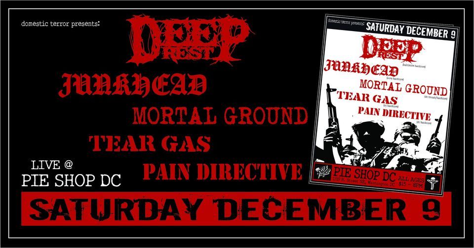 Deep Rest * Junkhead * Mortal Ground * Tear Gas * Pain Directive @Pie ...