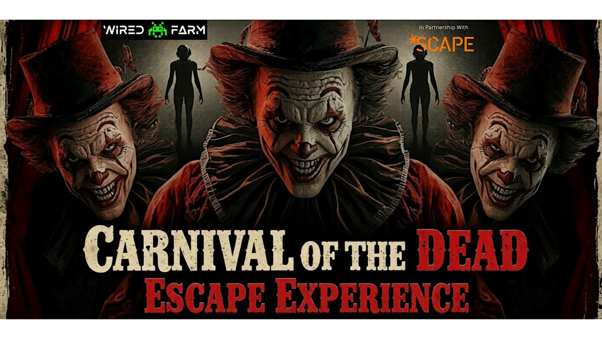 CARNIVAL OF THE DEAD HORROR ESCAPE ROOM EXPERIENCE @*SCAPE, *SCAPE ...