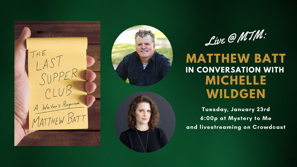 Live @ MTM: Matthew Batt in Conversation with Michelle Wildgen, Mystery ...