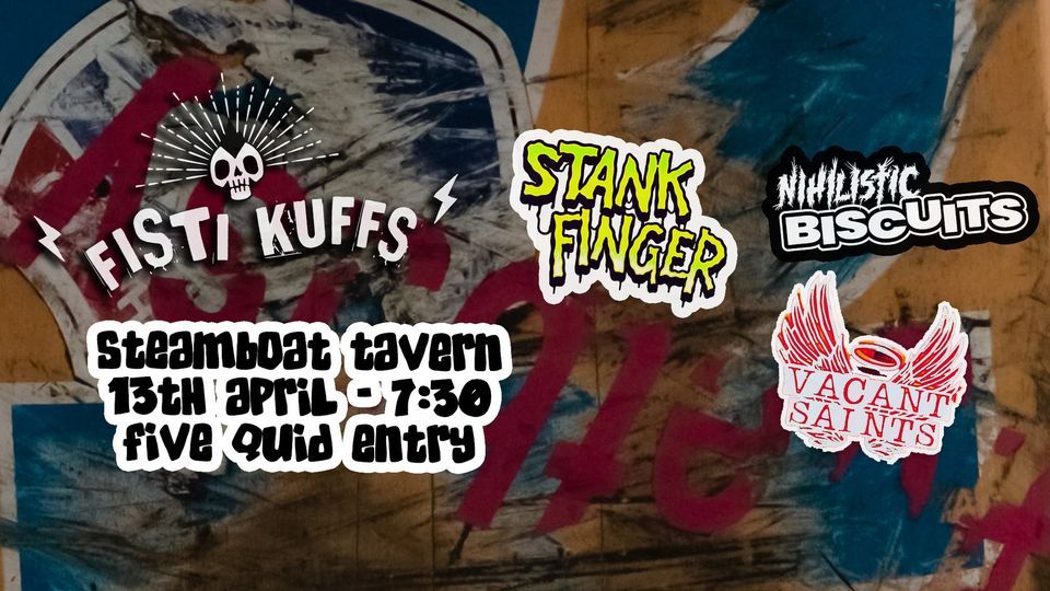 Fisti Kuffs, Stank Finger, Nihilistic Biscuits, Vacant Saints @ The ...