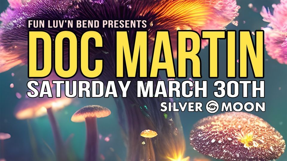 Fun Luvn Bend Presents | Doc Martin, Silver Moon Brewing, Bend, 30 ...