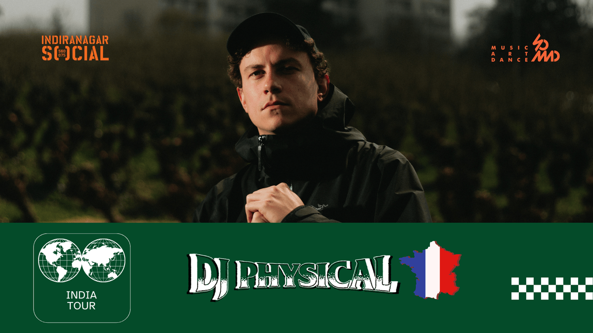 SoMAD x SOCIAL Present DJ Physical [ FR] India Tour, Indiranagar SOCIAL ...