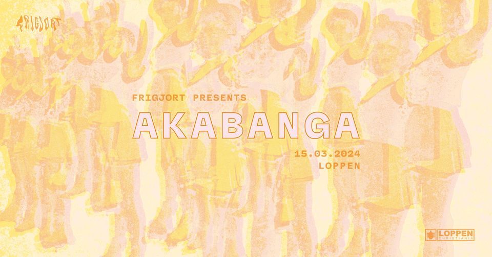 Akabanga + DJ: Jolie // Loppen x Frigjort, Musik Loppen, Copenhagen ...