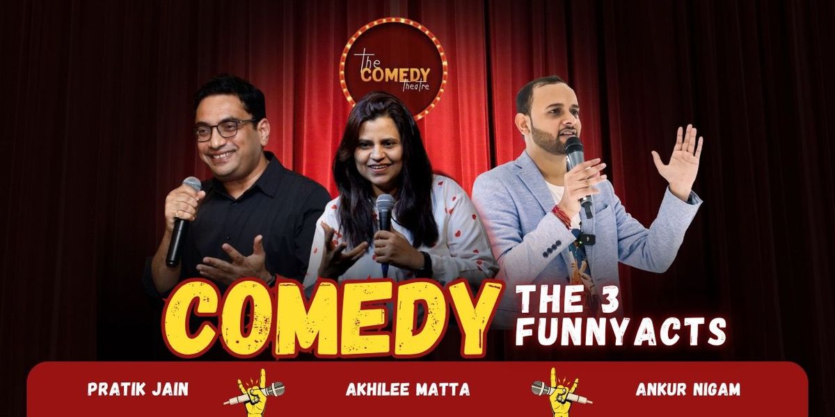 The Three Funny Comedians, The Comedy Theatre: Gurgaon, New Delhi, 13 ...
