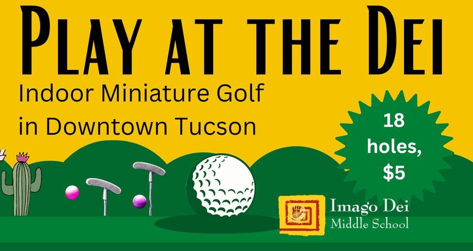 Play at the Dei - Indoor Miniature Golf in Downtown Tucson! (Public ...