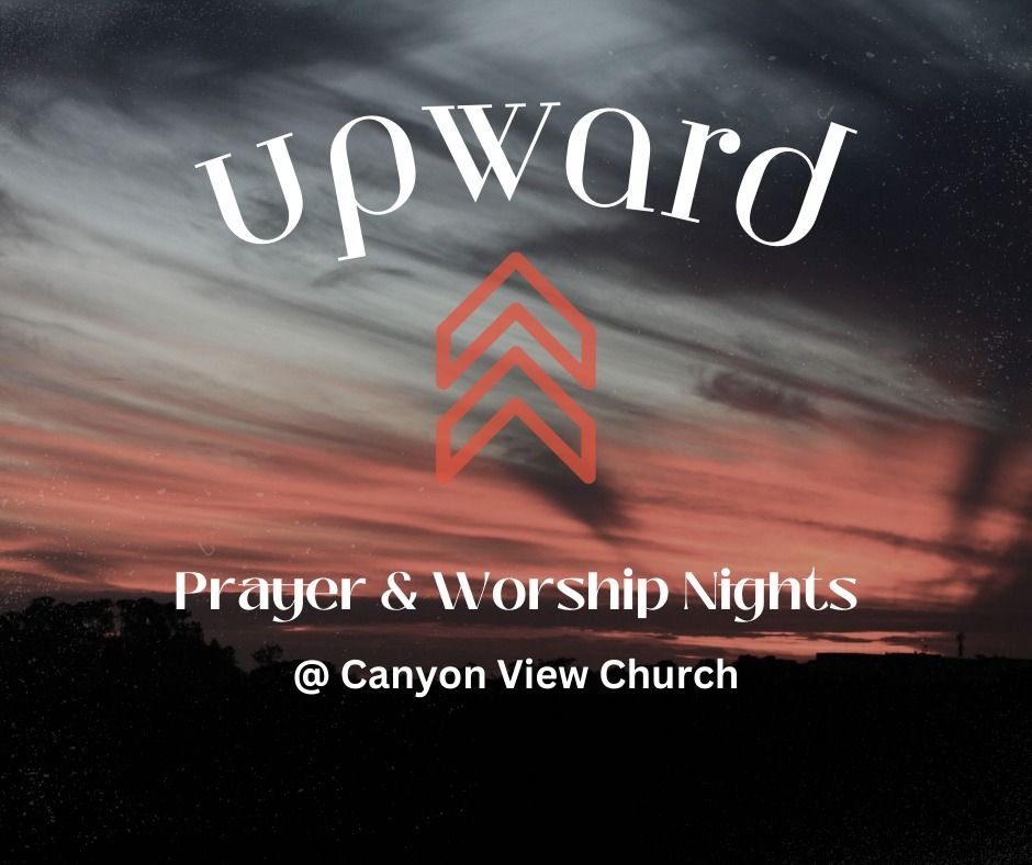 Upward Prayer & Worship Nights, Canyon View Church, Hamilton, 6 January ...