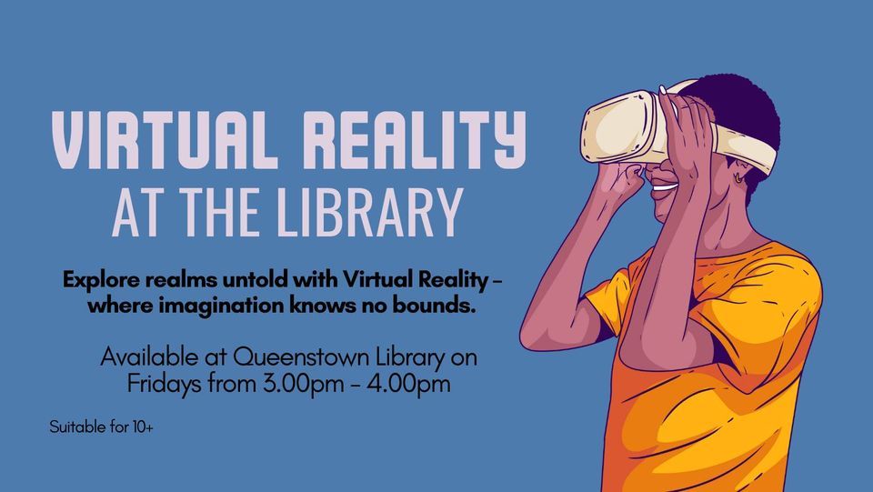 Virtual Reality at Queenstown Library, Queenstown Library - Queenstown ...