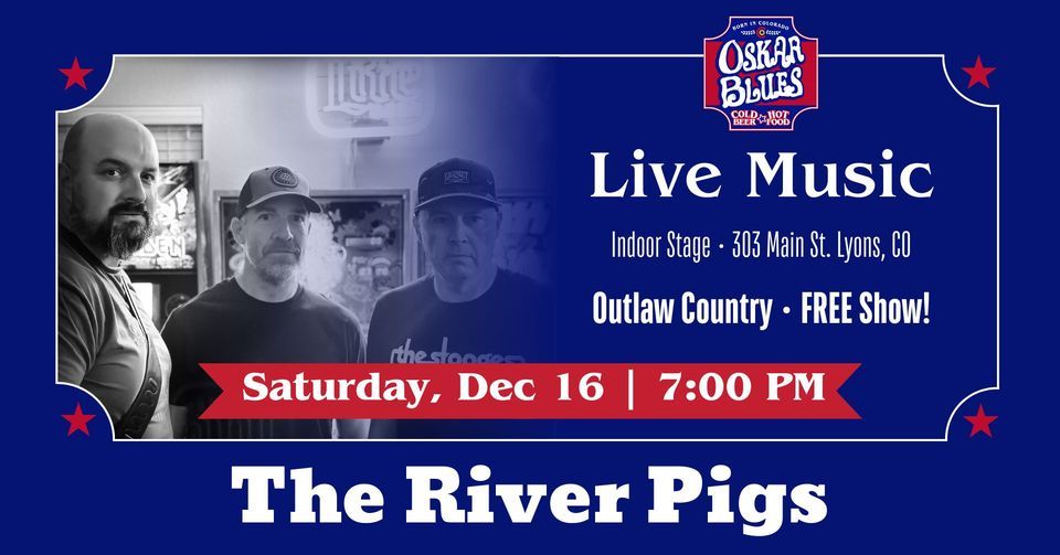 The River Pigs (Outlaw Country) at Oskar Blues Lyons, Oskar Blues Grill ...