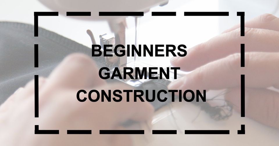 Beginners Garment Construction Course, Centre Front Studio Ltd ...