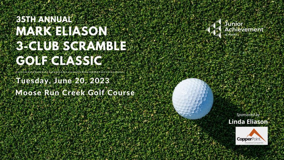 35TH ANNUAL MARK ELIASON 3-CLUB SCRAMBLE GOLF CLASSIC, Moose Run Golf ...