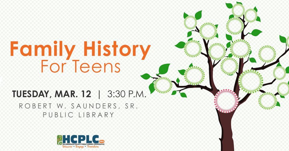 Family History for Teens, Robert W. Saunders, Sr. Public Library, Tampa ...