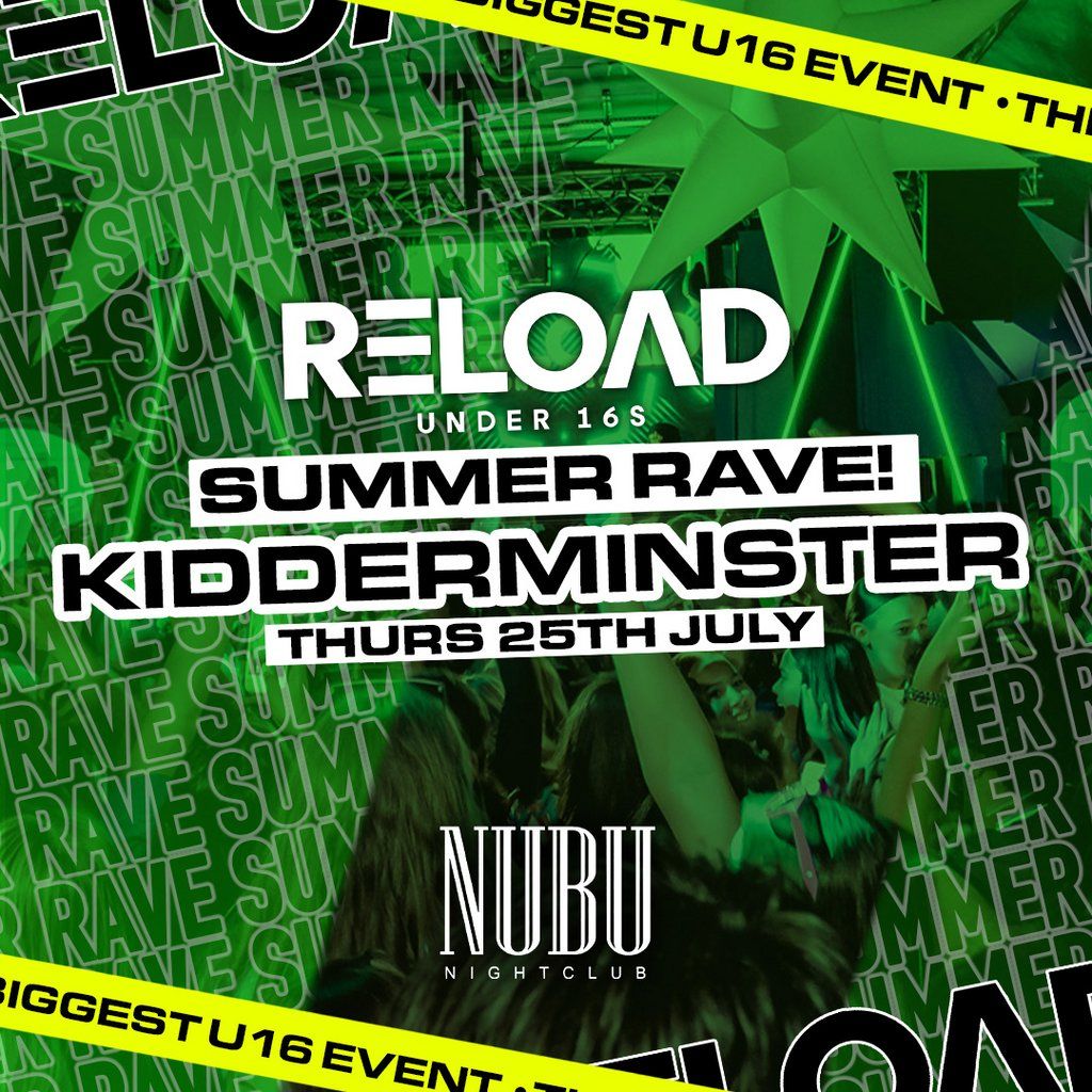 Reload Under 16s Kidderminster - Summer Rave, Nubu Nightclub ...
