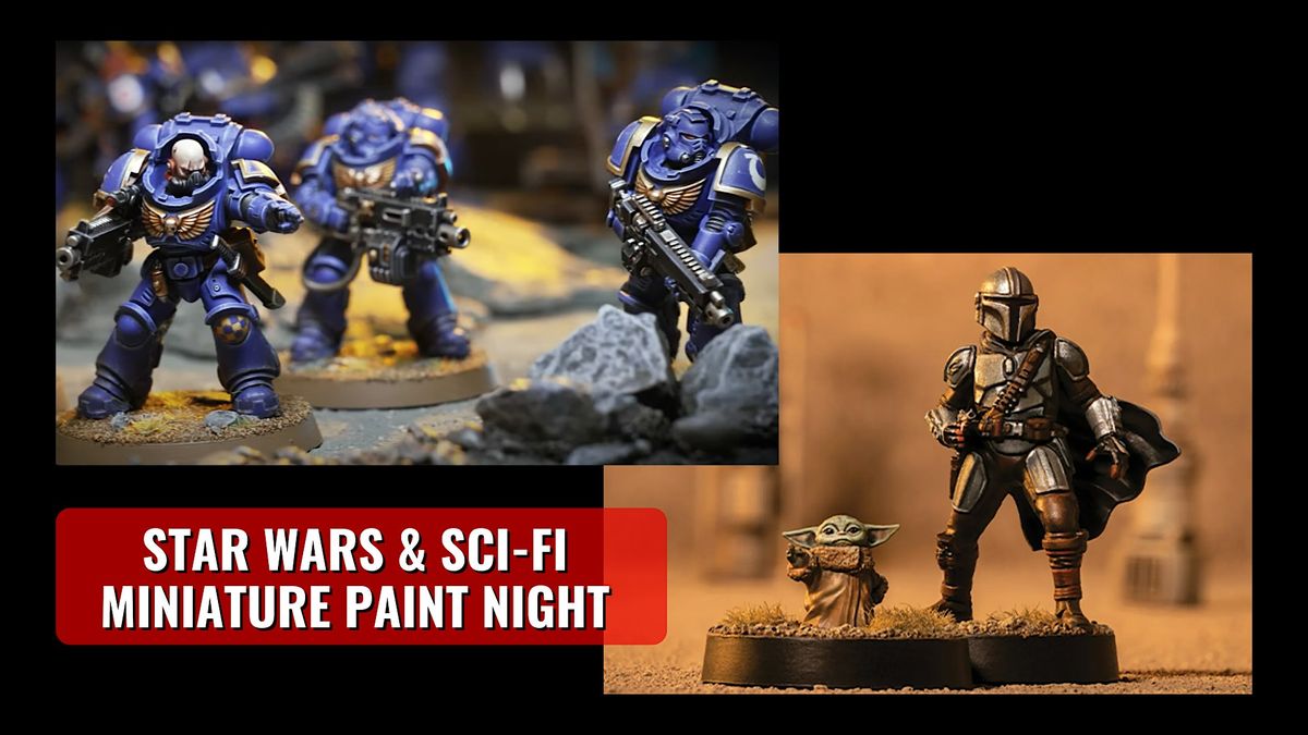 Saturday Star Wars & Sci-Fi Miniature Paint Night - Huntington Beach ...