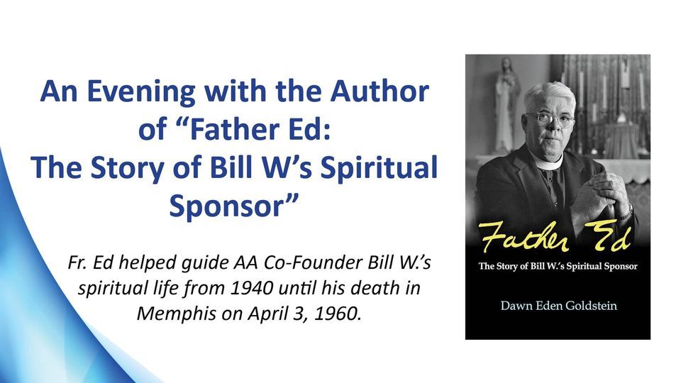 An Evening with the Author of “Father Ed: The Story of Bill W’s ...