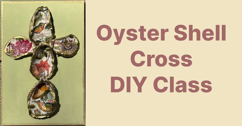 Oyster Shell Cross DIY Class, 125 Fisher Avenue, Fayetteville, GA ...