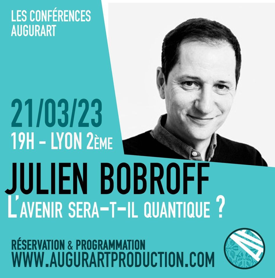 Julien Bobroff / Conférence LAvenir sera-t-il quantique? AugurArt Lyon ...