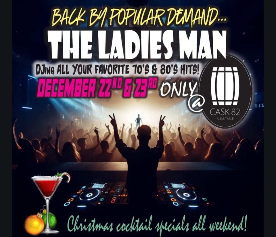 Ladies Man DJ at Cask 82! , Cask 82, Moose Jaw, December 22 to December ...