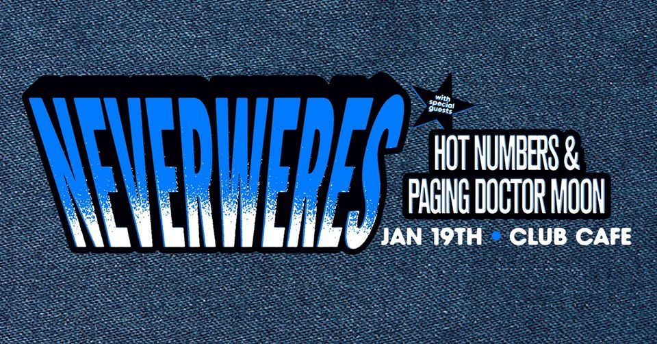 Neverweres with Hot Numbers and Paging Doctor Moon, Club Cafe ...