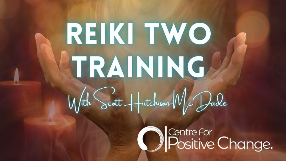 Reiki Level 2 Training with Scott, Centre For Positive Change ...