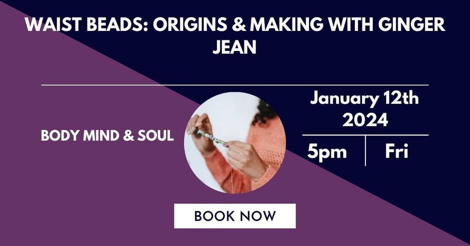 Waist Beads: Origins & Making with Ginger Jean, Body Mind & Soul ...