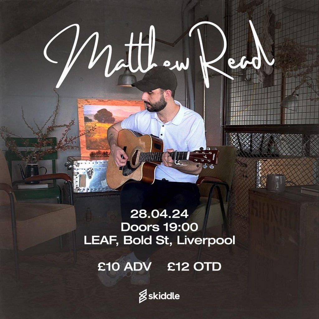 Matthew Read, Leaf Bold Street Liverpool, April 28 2024 | AllEvents.in