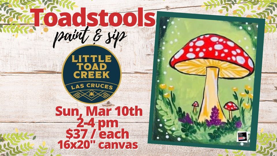 "Toadstools" Paint & Sip @ Little Toad Creek Mar 10, Las Cruces Little ...