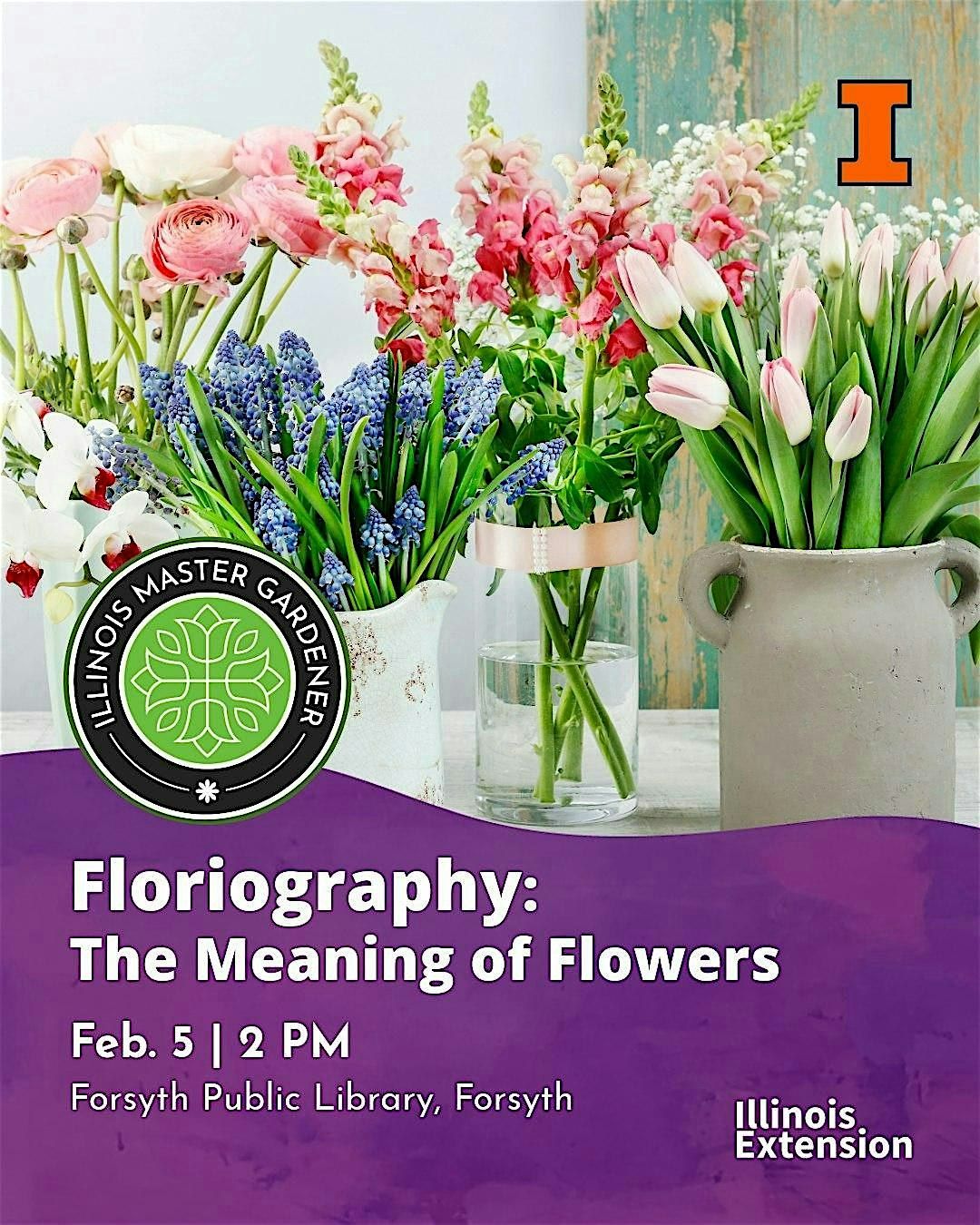 U of I Presents Floriography : The Meaning of Flowers, Forsyth Public ...