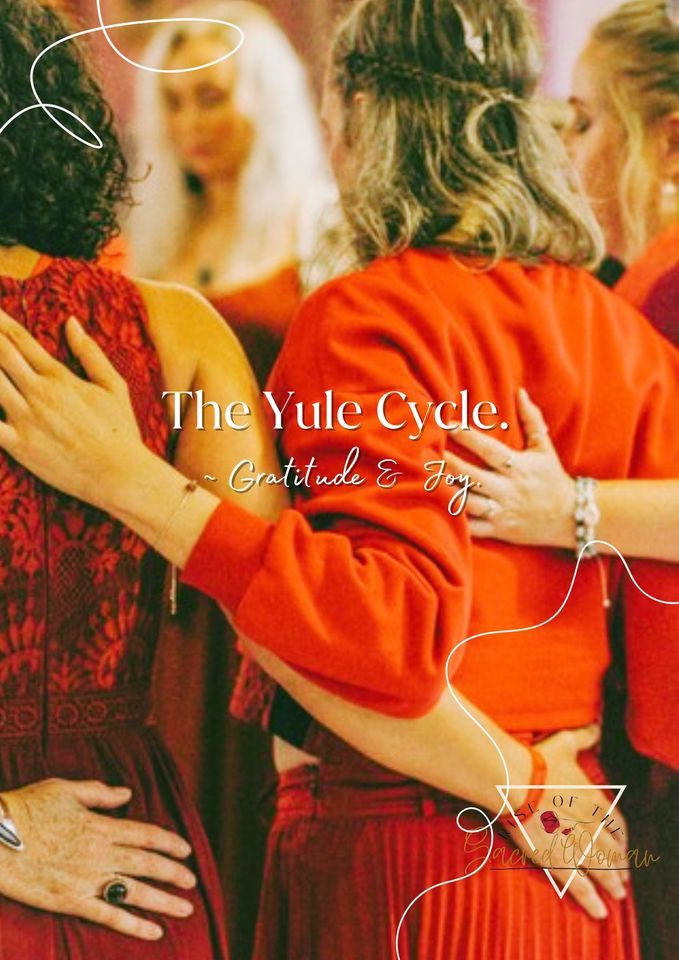 Sacred Cycles ~ Women’s Circle. The Yule Cycle, Gratitude & Joy ...