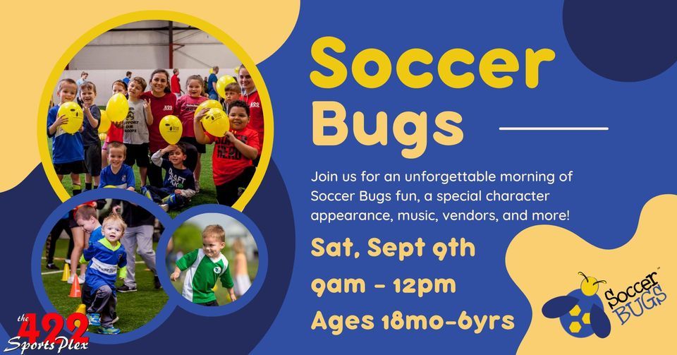 Soccer Bugs Open House & Free Trials, The 422 SportsPlex, Pottstown ...