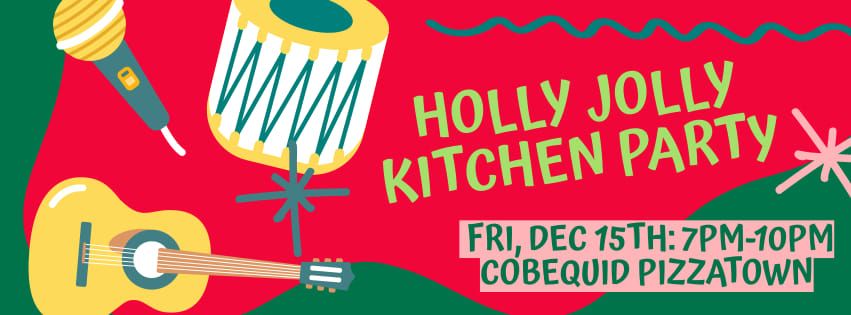 Holly Jolly Kitchen Party with Jer Mombo, Pizzatown - Sackville, Lower ...