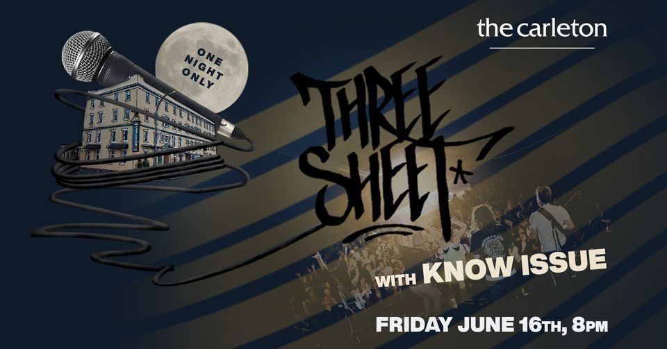 SOLD OUT! Three Sheet w/ special guest Know Issue Live at The Carleton ...