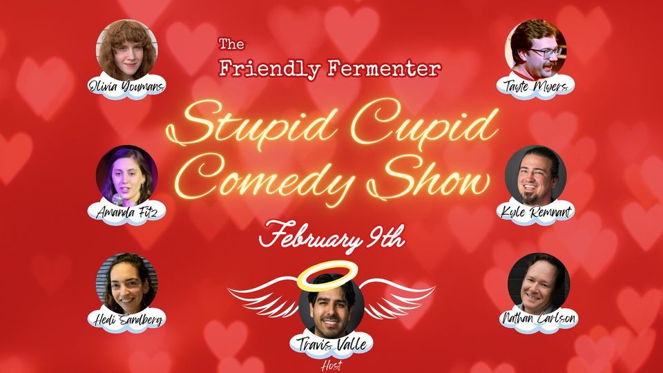 Stupid Cupid Comedy Show @ the Friendly Fermenter, Harrisonburg, VA ...